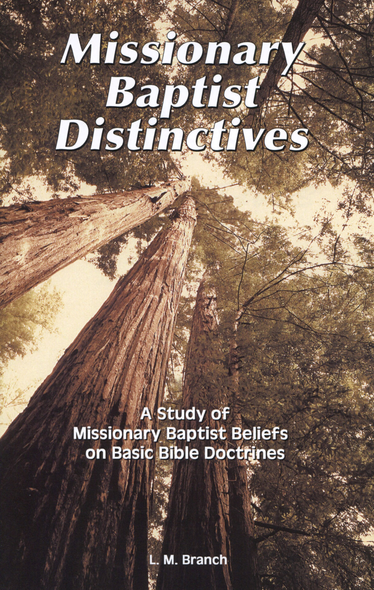 Missionary Baptist Distinctives: by L.M. Branch